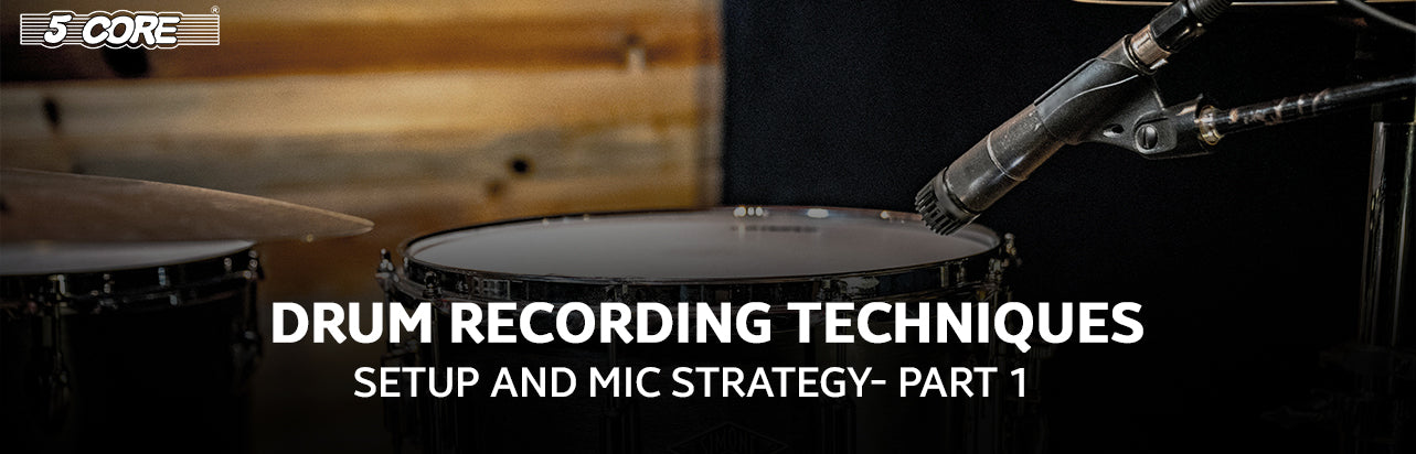 Drum Recording Techniques - Setup and Mic Strategy- Part 1 - 5 Core
